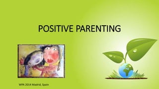 POSITIVE PARENTING : PERSPECTIVES AND PRINCIPLES OF PARENTING WITH ...