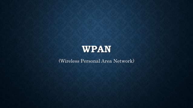 Wireless Personal Area Network(WPAN) | PPTX | Internet of Things | Internet