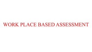 Work Place Based Assessment (WPBA) 2021 | PPTX