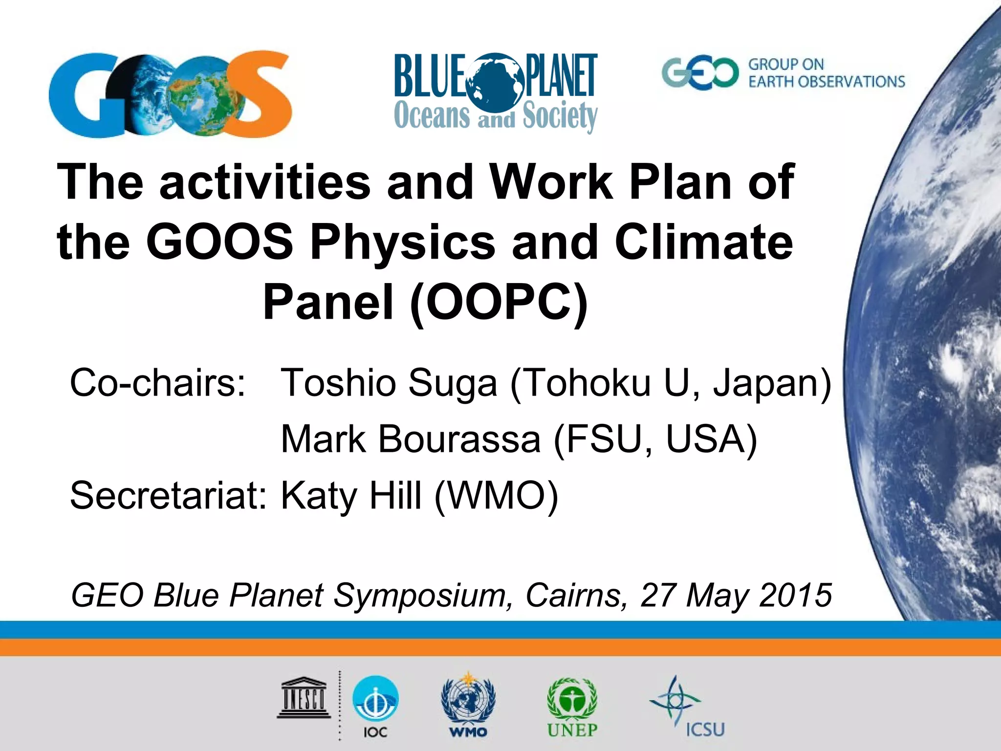 C1.02: The activities and Work Plan of the GOOS Physics and Climate Panel (OOPC). - Toshio Suga ...