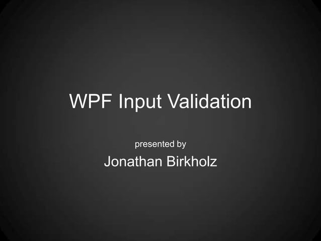 Wpf Validation | PPT Wpf Validation | PPT