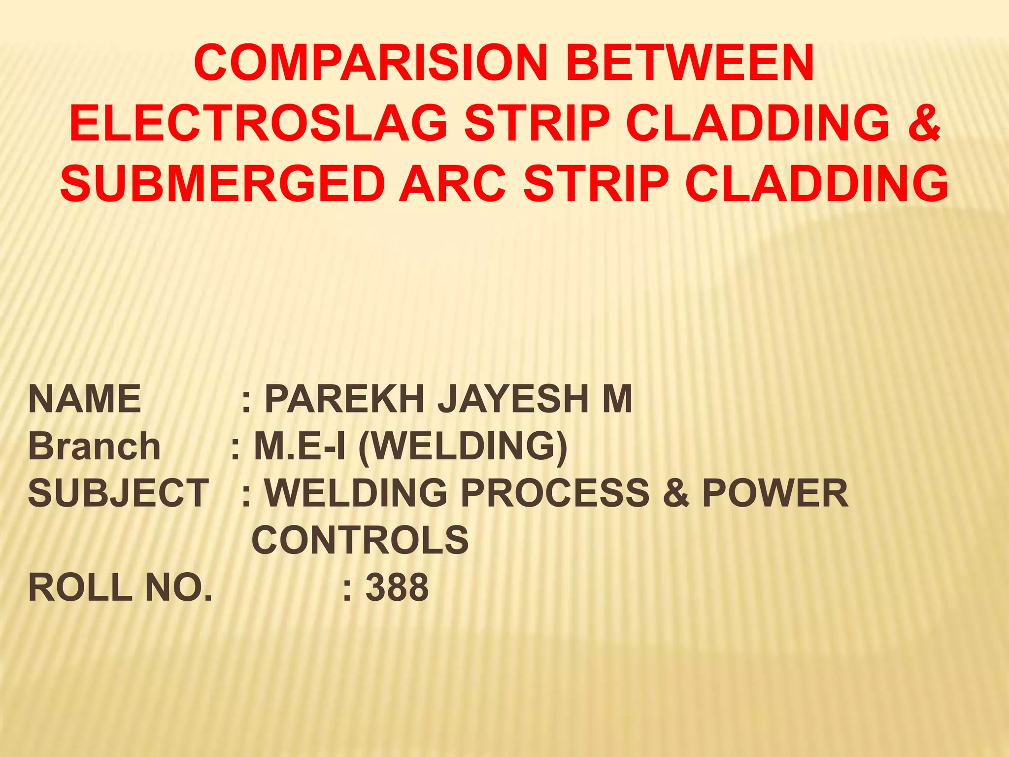comparision between electroslag strip cladding and sumerged arc strip ...