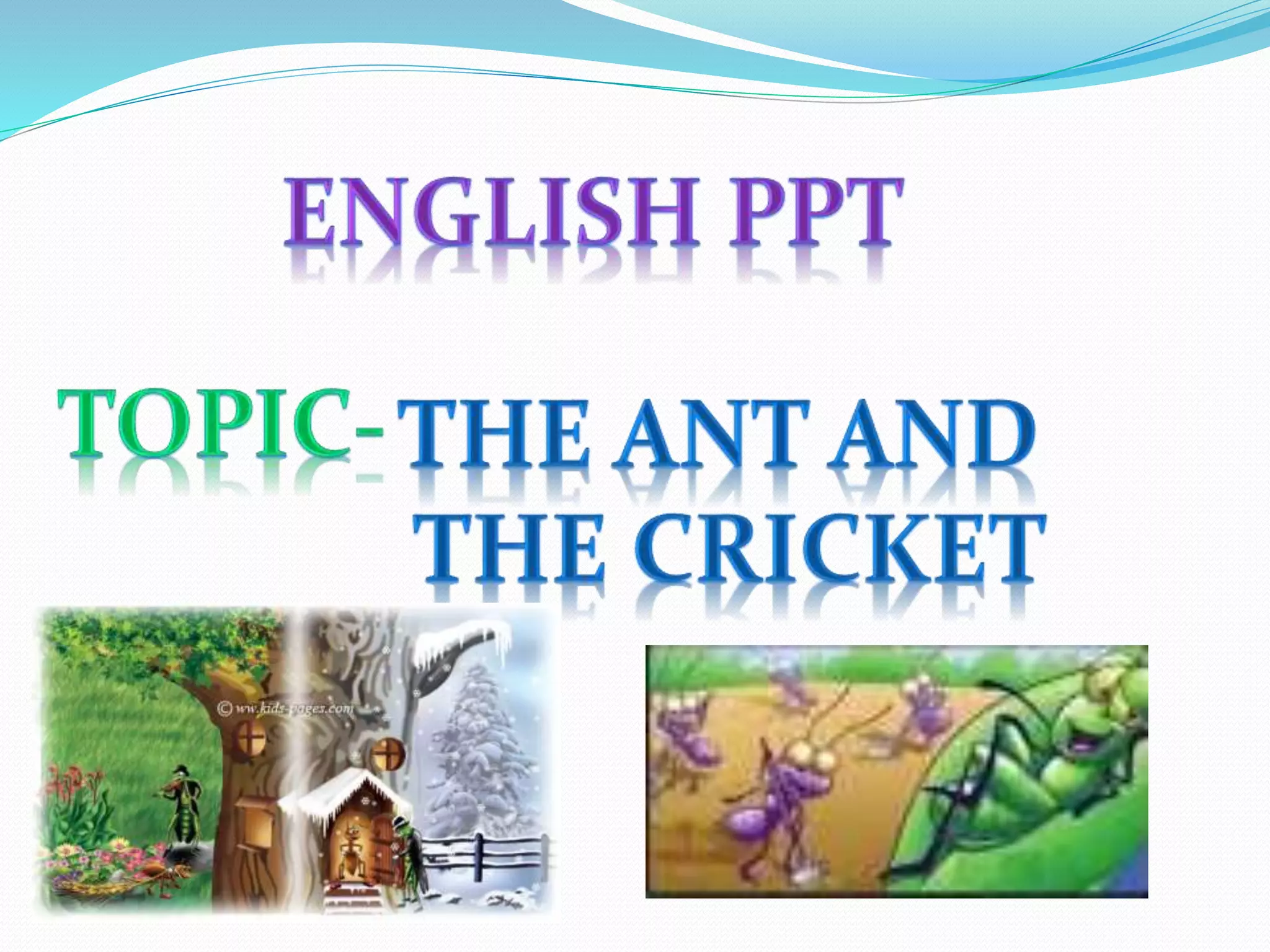 Ppt on the ant and the cricket | PPTX