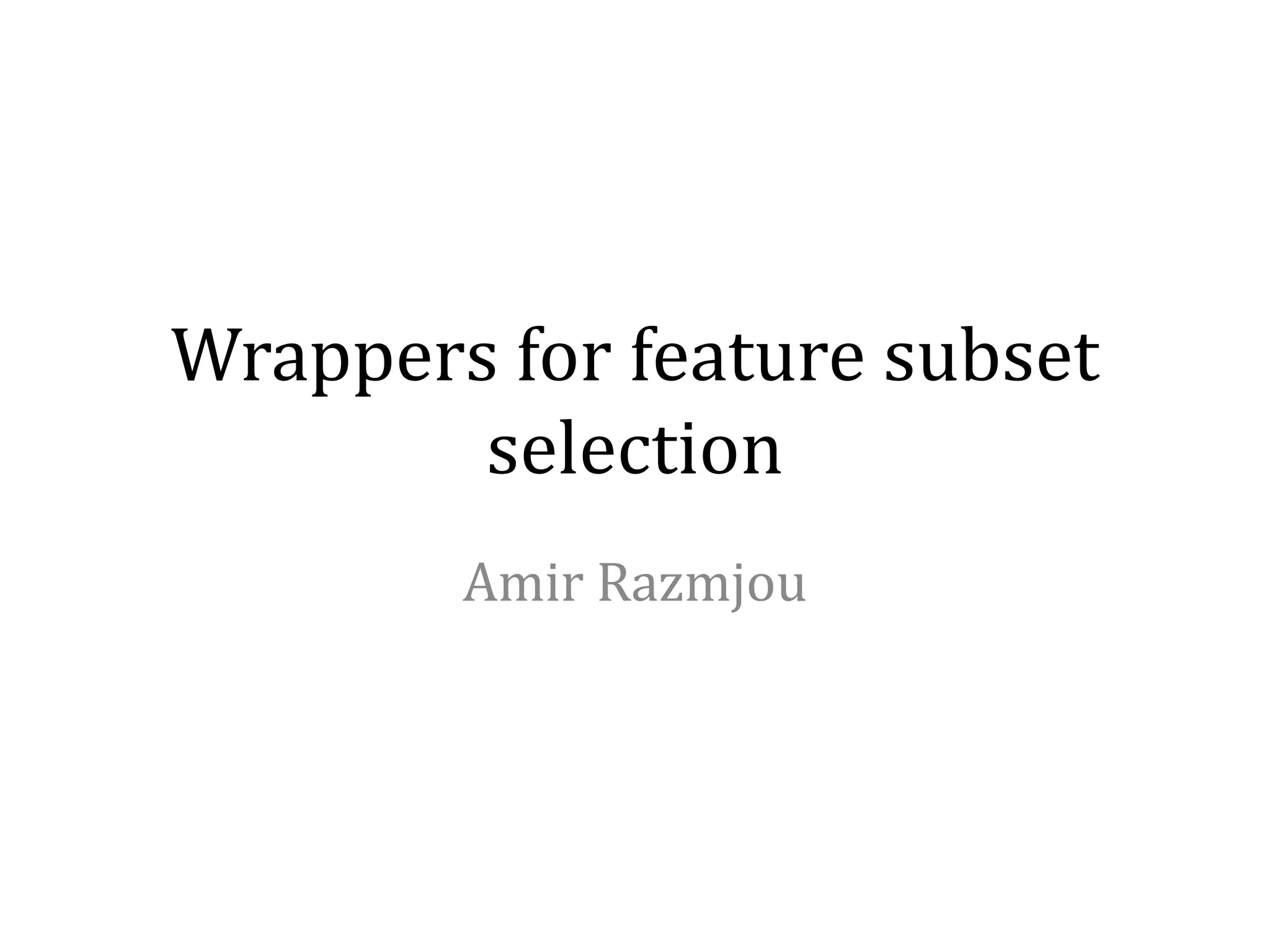 Wrapper feature selection method | PPTX