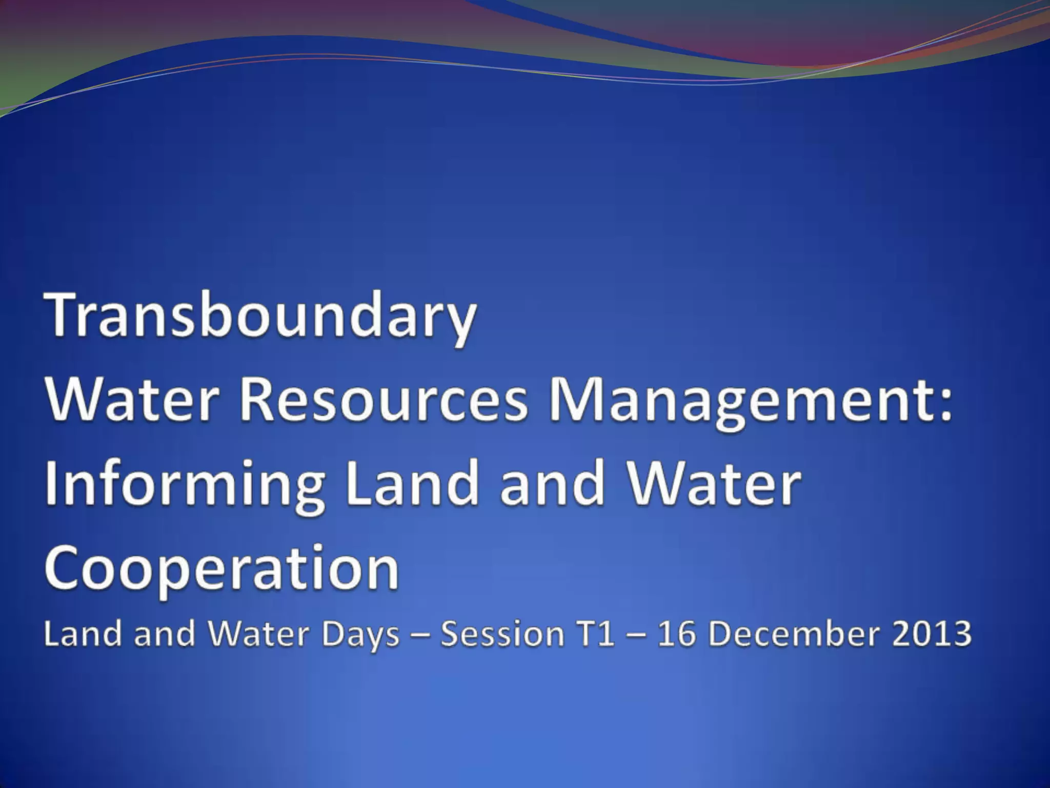 Transboundary Water Resources Management: Informing Land and Water ...