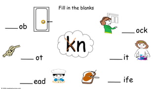 Teaching the rule breakers kn and wr. The k is silent and the w is ...