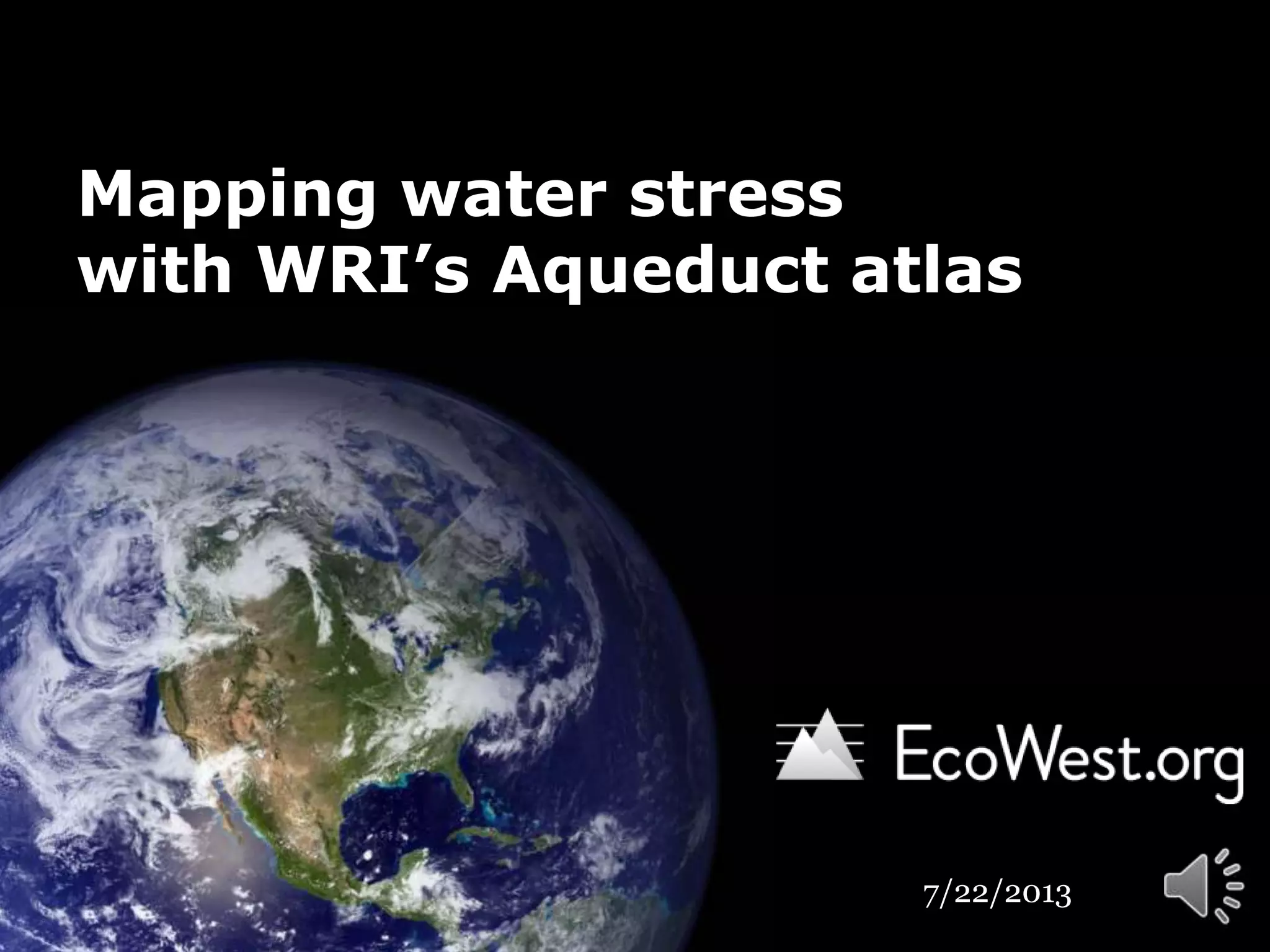 WRI's Aqueduct: an interactive map of water risk and stress | PPTX