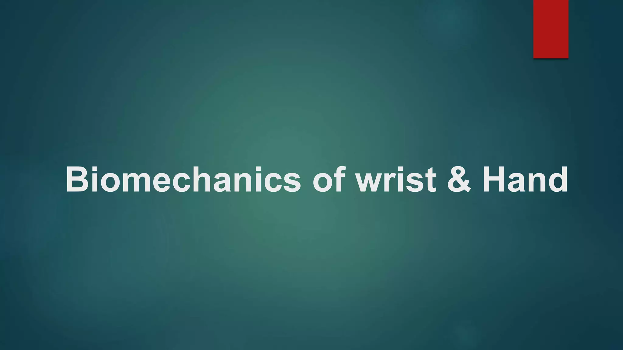 Biomechanics of wrist & Hand | PPTX