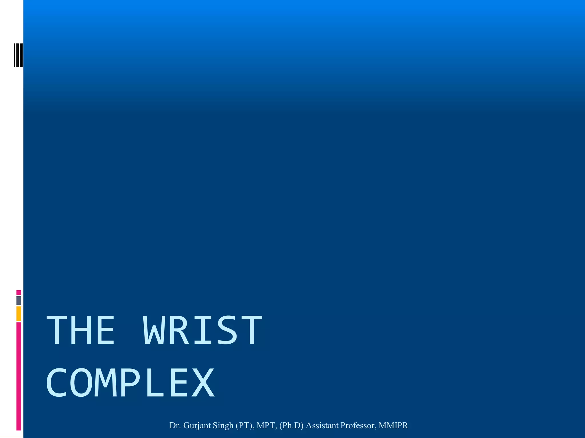 Biomechanics of Wrist and Hand Complex- Dr Gurjant Singh (PT) | PPTX