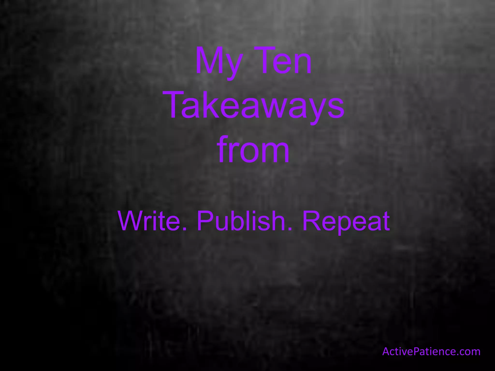 What I learnt from Write. Publish. Repeat | PPT