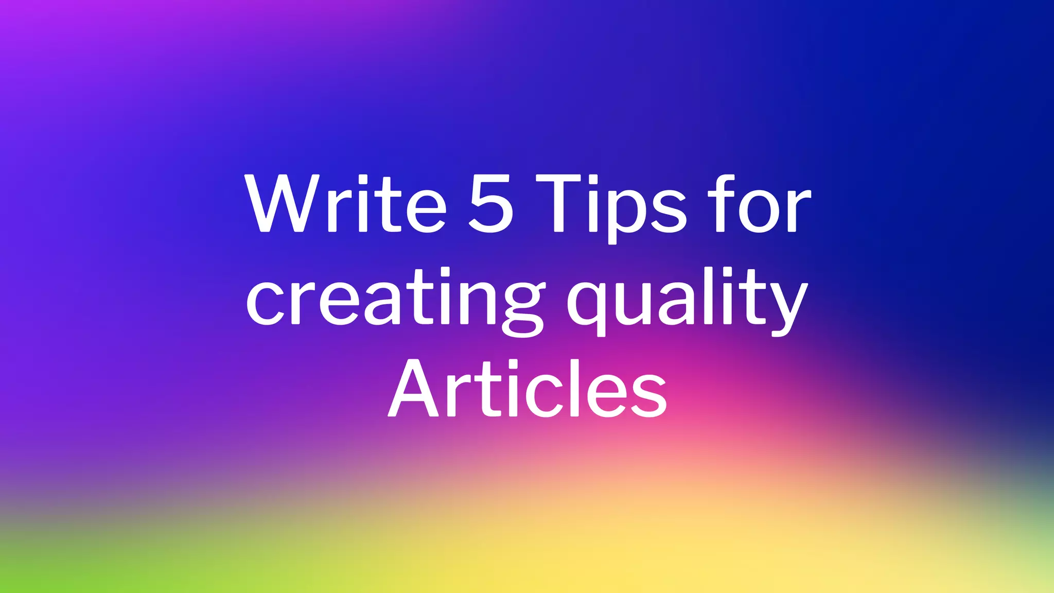5 Tips for creating quality Articles - Presentation | PDF