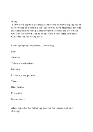 Write a 700 word paper that considers the cost of providing th | DOCX