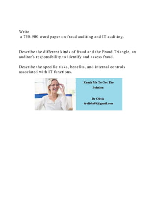 Write a 750-900 word paper on fraud auditing and IT auditing..docx