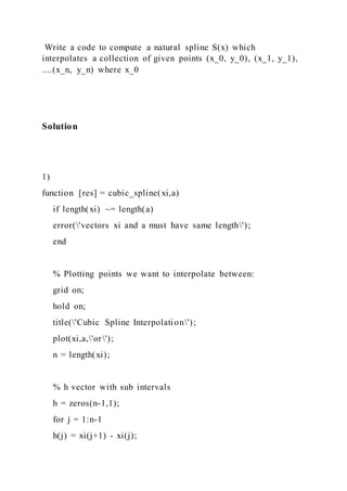 Write a code to compute a natural spline S(x) which interpolates a co.docx