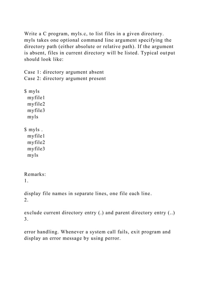 Write a C program, myls.c, to list files in a given directory. myls .docx