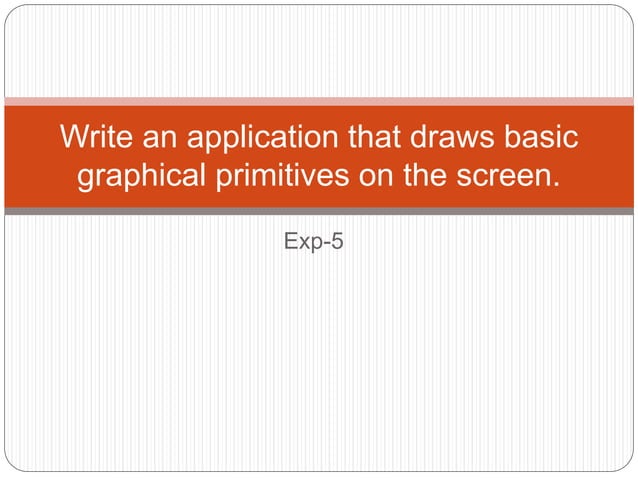 Write an application that draws basic graphical primitives.pptx