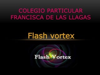 FLASH VORTEX | PPT