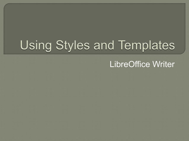 Libre Office Writer Lesson 3: Using Styles and Templates | PPTX ...