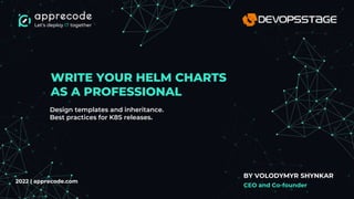 Write your Helm charts as a professional. Design templates and ...