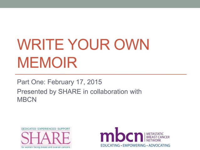 SHARE Presentation: Write your own memoir with Abigail Thomas | PPT
