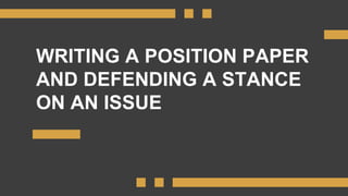 Writing-a-position-paper-and-defending-a-stance-on-an-issue.pptx