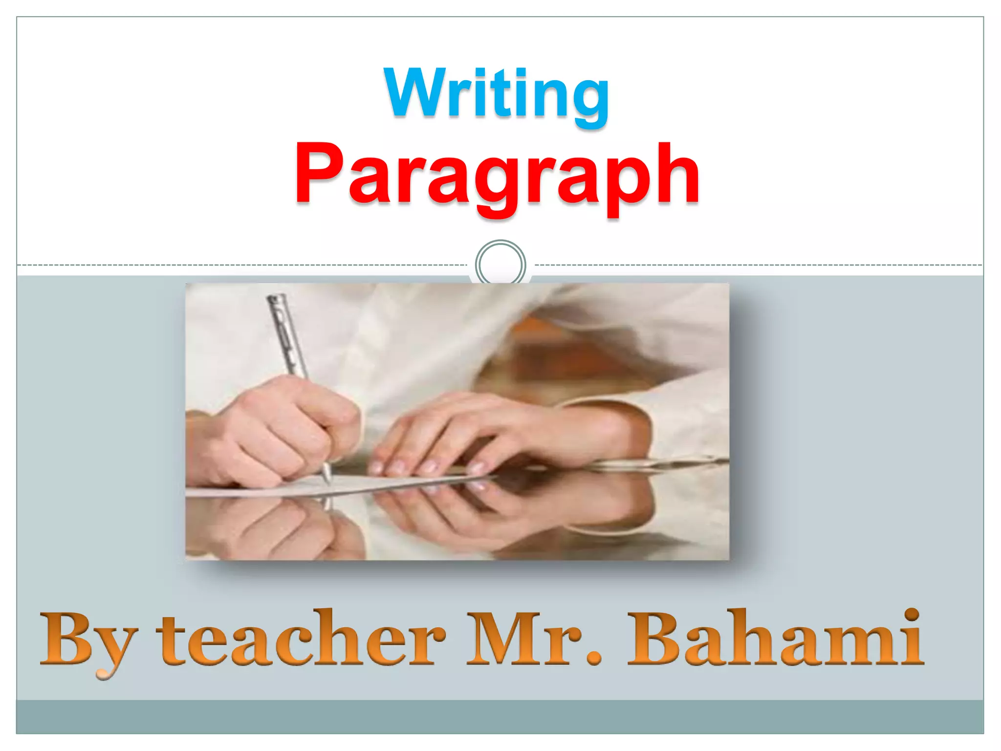 Writing 1 Paragraph Components.ppt