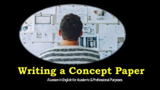 Writing_a_Concept_Paper. and its aanalysis | PPTX