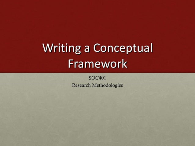 Writing a conceptual framework | PPT