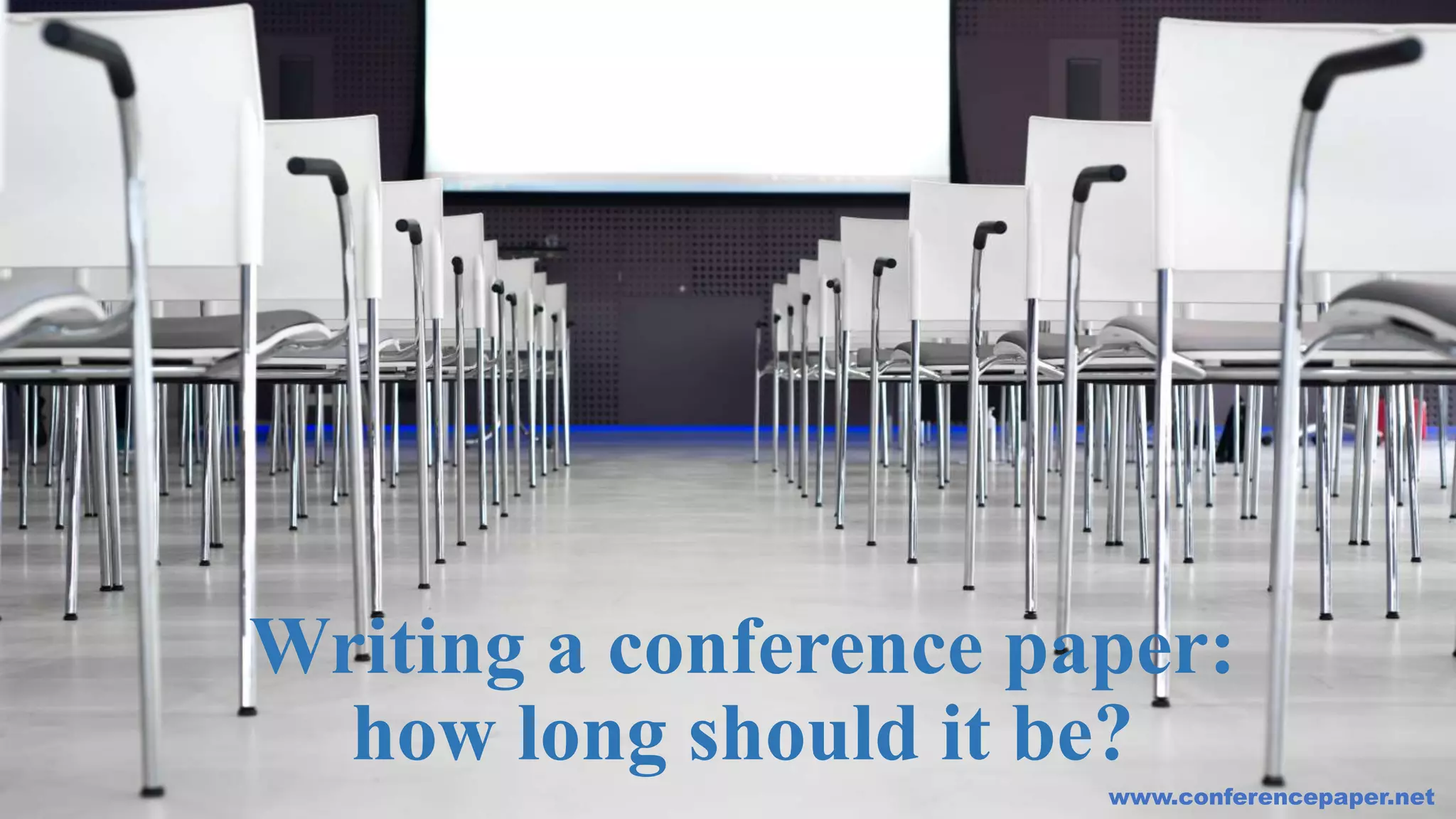 Writing a conference paper: how long should it be? | PPT