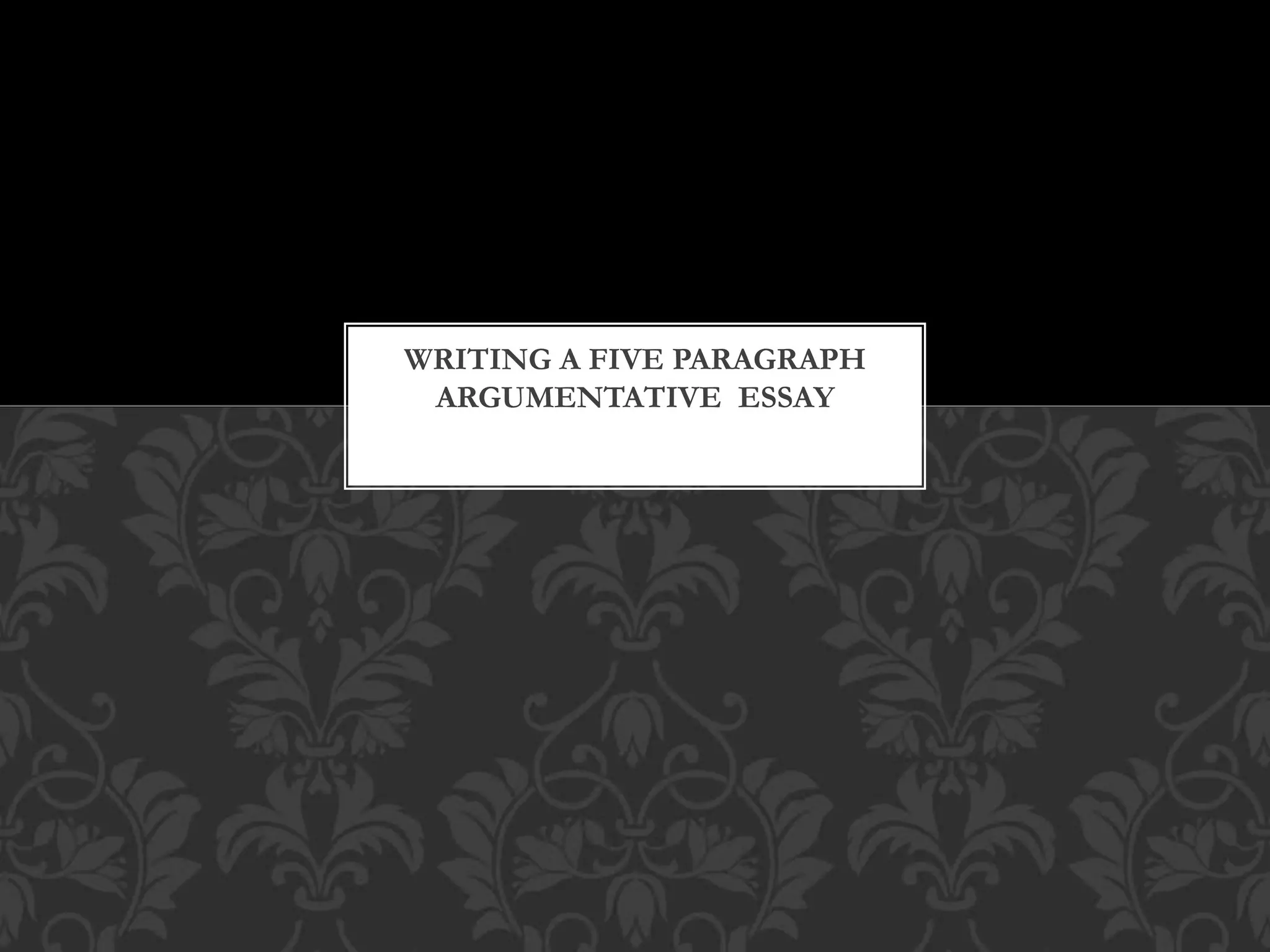 Writing a five paragraph argumentative essay | PPTX