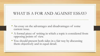WRITING A FOR AND AGAINST ESSAY.pptx