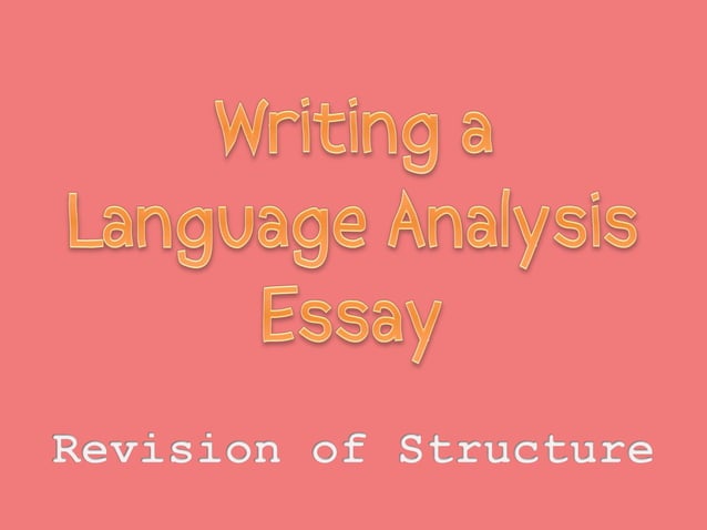 Writing a Language Analysis Essay (Revision) Writing a Language Analysis Essay (Revision)