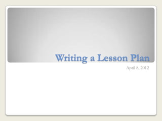 Writing A Lesson Plan | PPTX