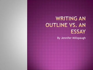 Writing an outline vs an essay | PPTX