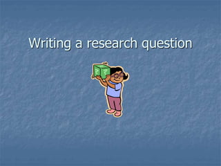 Writing a Research Question.ppt | Educational Assessment | Education