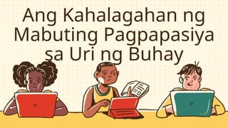 Ang kahalagahan ng mabuting pagpapasya sa uri ng buhay | PPTX