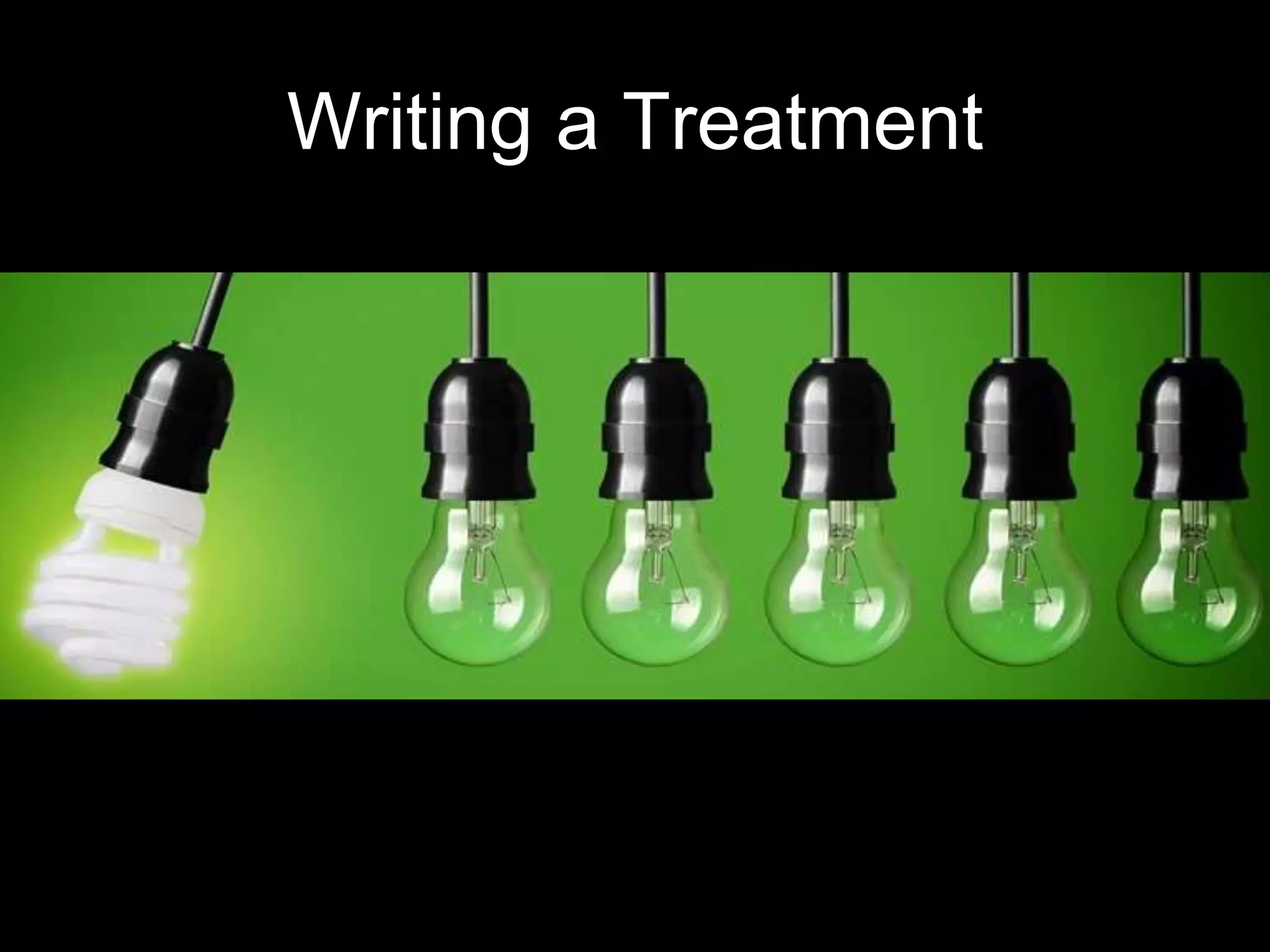 Writing a treatment | PPTX