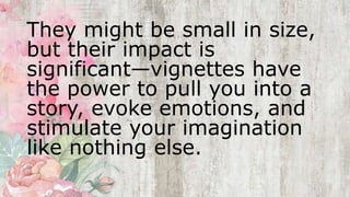 Vignette is a Snapshot. How to Write a Vignette and .pptx