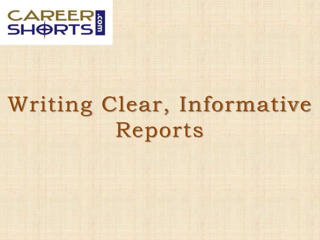 Writing clear, informative reports | PPTX | Business Administration | Business