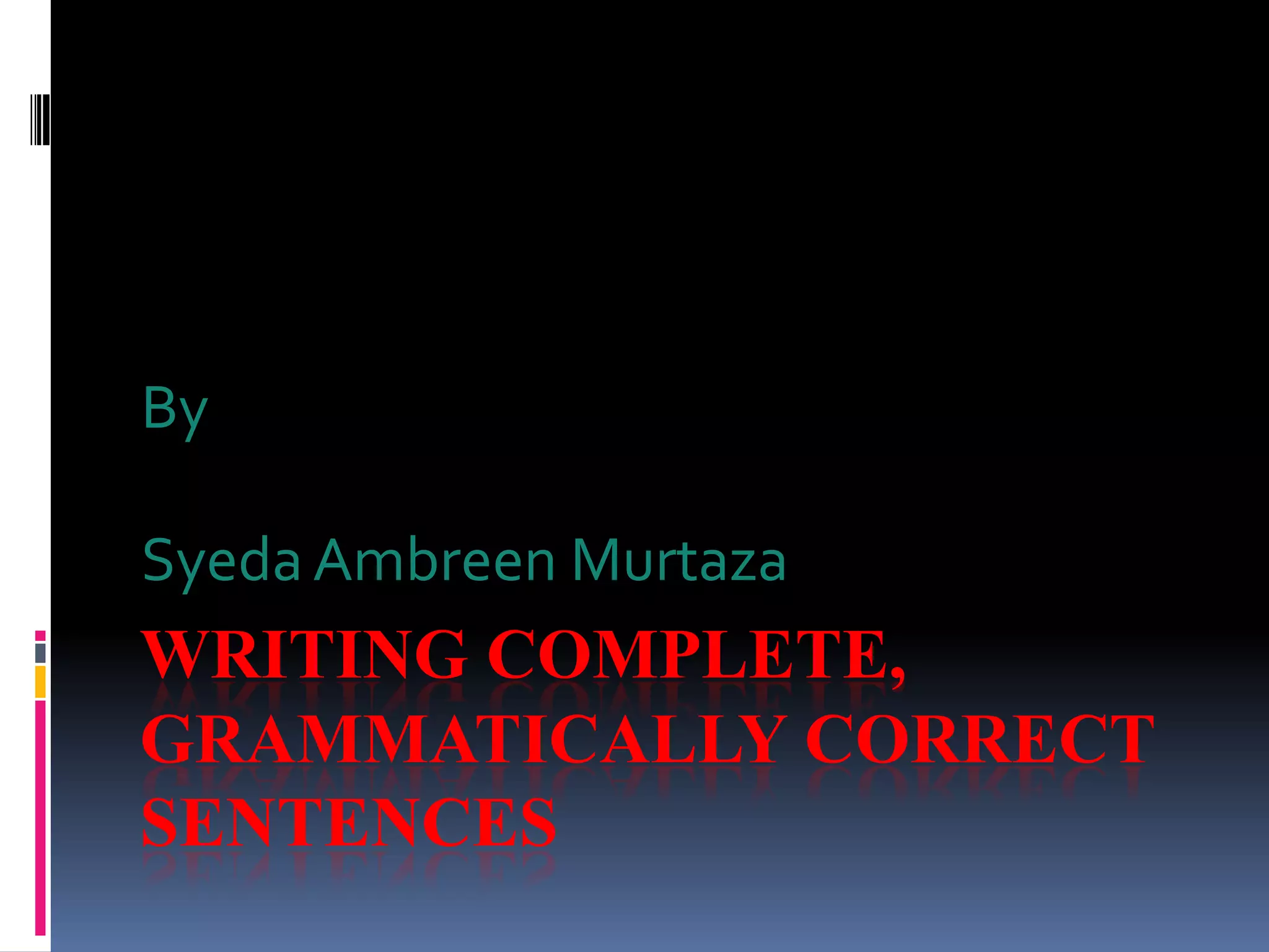 Writing complete, grammatically_correct_sentences | PPTX