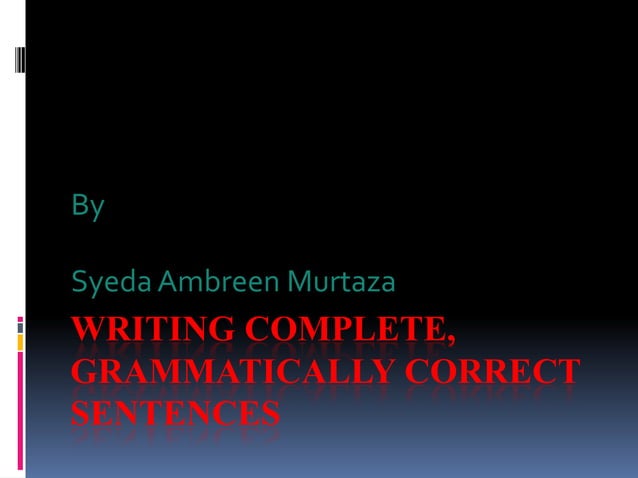Writing complete, grammatically_correct_sentences | PPTX