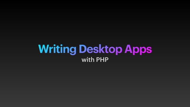 "Building desktop apps...with PHP?", Marcel Pociot | PPT