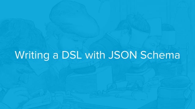 Writing Domain Specific Languages with JSON Schema | PPT