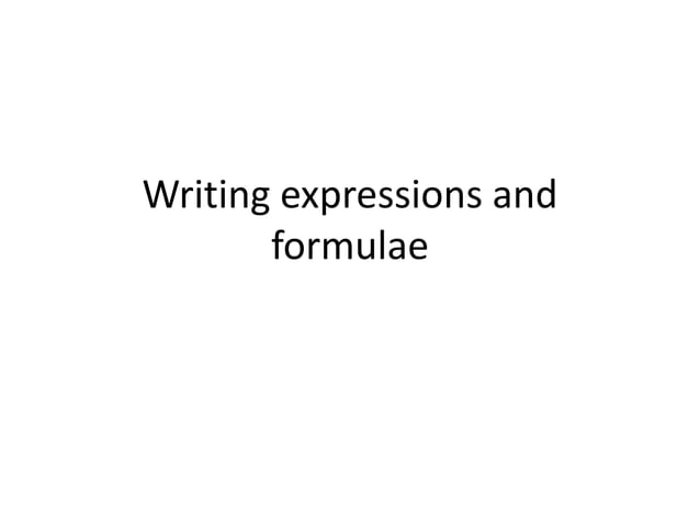 Writing expressions and formulae | PPT