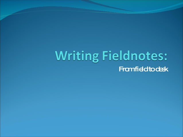 Writing Fieldnotes | PPT