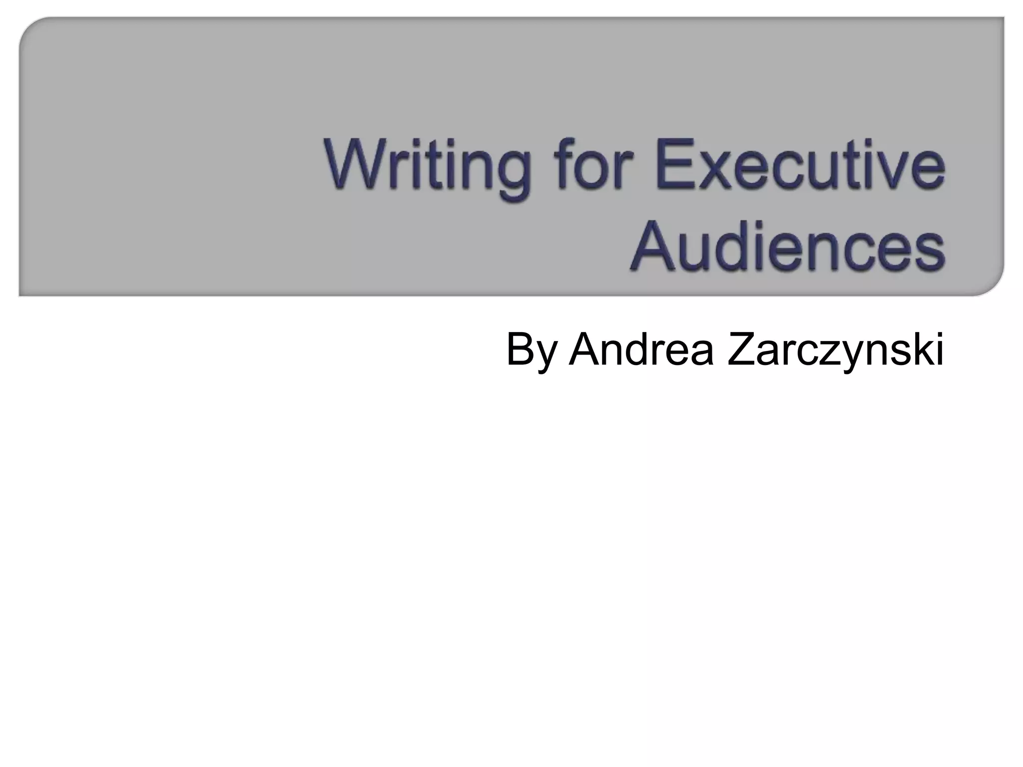 Writing for Executive Audiences | PPTX