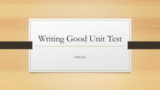 Writing good unit test | PPT