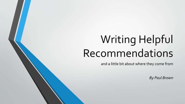 Writing helpful recommendations | PPT