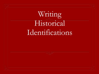 Writing Historical Identifications | PPTX