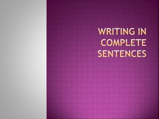 Writing in complete sentences | PPTX